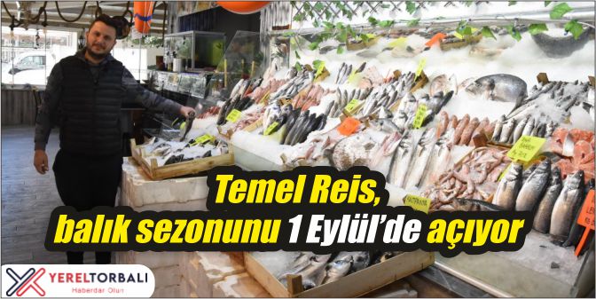 Temel Reis, balık sezonunu 1 Eylül’de açıyor « Yerel Torbalı , Torbalı ...